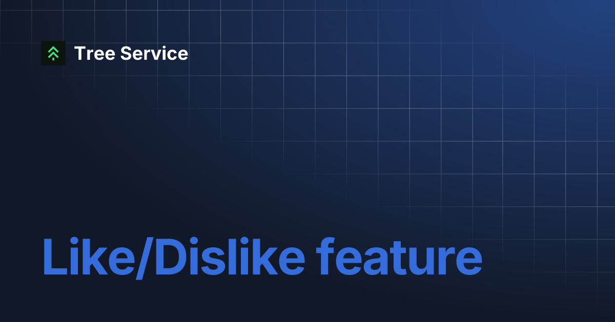 Like/Dislike feature | Tree Service